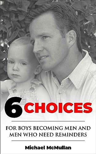 Amazon.com: 6 Choices: For Boys Becoming Men and Men Who Need Reminders ...