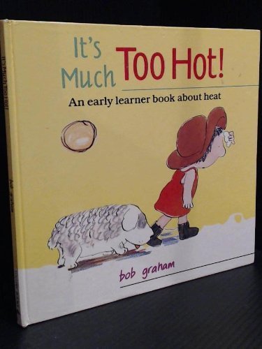 It's Much Too Hot!: An Early Learner Book About Heat: Graham, Bob ...