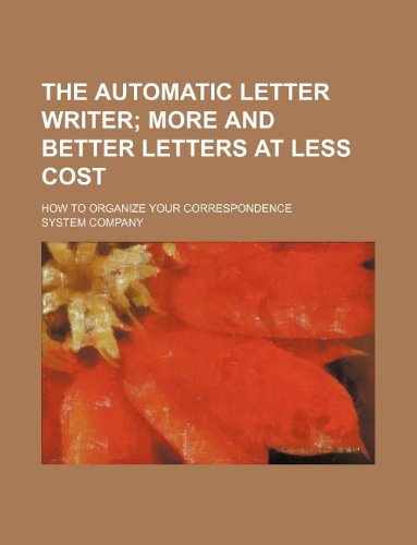 The Automatic Letter Writer; More and Better Letters at Less Cost. How ...