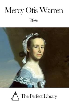 Amazon.com: Works of Mercy Otis Warren eBook : Warren, Mercy Otis ...