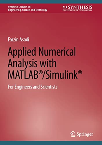Applied Numerical Analysis with MATLAB®/Simulink®: For Engineers and Scientists (Synthesis ...