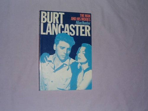 Burt Lancaster: The Man and His Movies: Allan Hunter: 9780862280833 ...