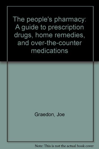 The people's pharmacy: A guide to prescription drugs, home remedies ...