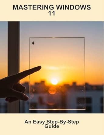 Mastering Windows 11: An Easy Step-By-Step Guide : Steele, Noel: Amazon ...