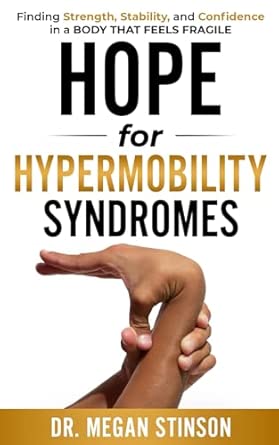 Hope for Hypermobility Syndromes: Finding Strength, Stability, and ...