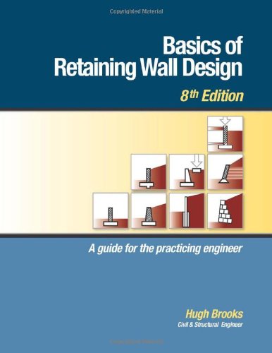 Basics of Retaining Wall Design, 8th Edition: Hugh Brooks ...
