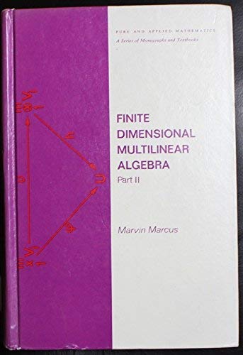 Finite Dimensional Multilinear Algebra, Part II. (Monographs and ...