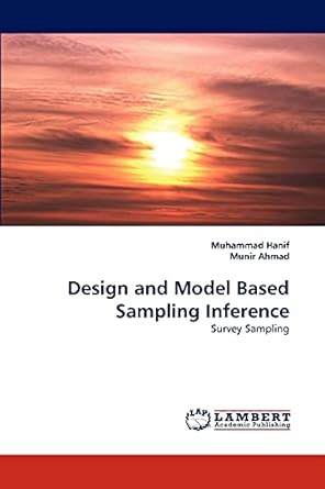 Design and Model Based Sampling Inference: Survey Sampling: Hanif ...