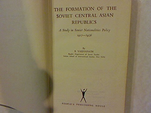 The Formation of the Soviet Central Asian Republics: A Study in Soviet ...