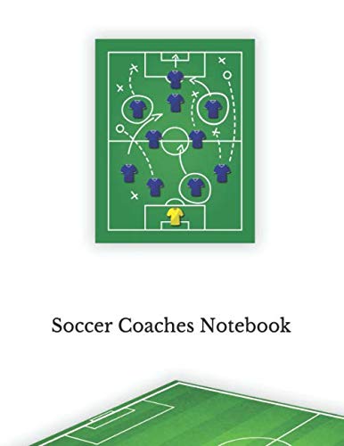 Soccer Coaches Notebook: Blank Notebook Pitch Templates for Tactics and ...