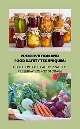 PRESERVATION AND FOOD SAFETY TECHNIQUES: A Guide On Food Safety ...