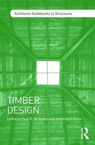 Timber Design (Architect's Guidebooks to Structures): McMullin, Paul W ...