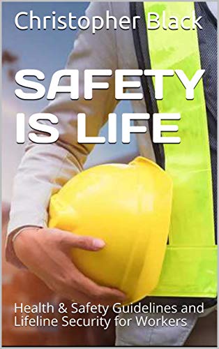Safety Is Life: Health & Safety Guidelines and Lifeline Security for ...