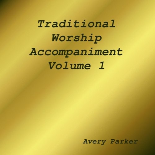 Play Traditional Worship Accompaniment, Vol. 1 by Avery Parker on ...