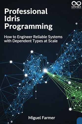 Professional Idris Programming: How to Engineer Reliable Systems with ...