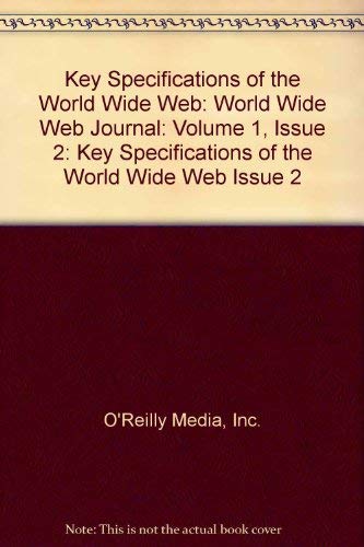 Key Specifications of the World Wide Web: World Wide Web Journal ...