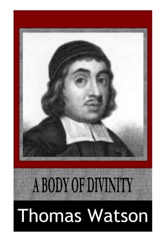 A Body of Divinity: Watson, Thomas: 9781499323290: Amazon.com: Books