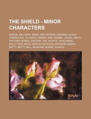 The Shield - Minor characters: Aaron, Abu Ibish, Adam, Ade Achebe ...