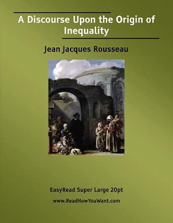 A Discourse Upon the Origin of Inequality [EasyRead Super Large 20pt ...