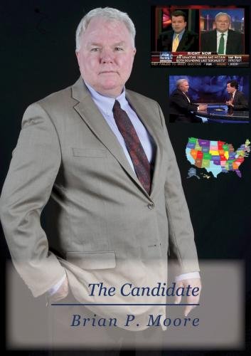 Amazon.com: The Candidate: How to Campaign with Brian P. Moore Former ...