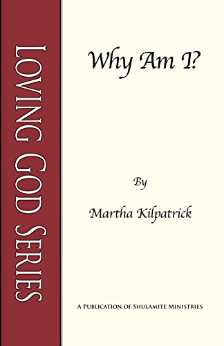 Why Am I? (Loving God Series) - Kindle edition by Kilpatrick, Martha ...