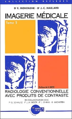Imagerie Medicale. Tome 2, Radiologie Conventionnelle Avec Produits De ...