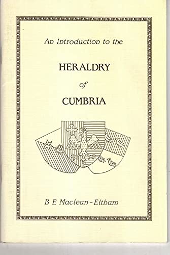 An introduction to the heraldry of Cumbria: Maclean-Eltham, B. E ...