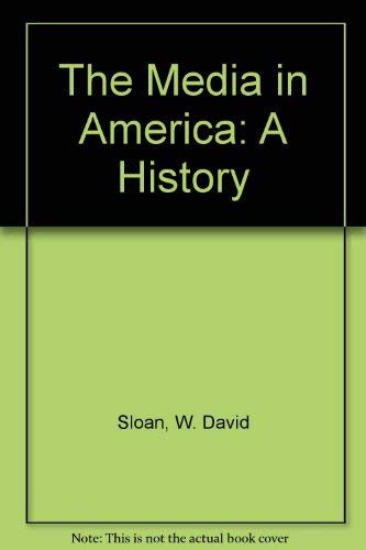 The Media in America: A History: Sloan, W David: 9781885219039: Amazon ...