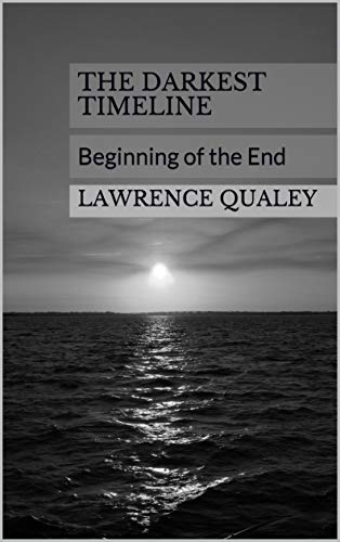 The Darkest Timeline : Beginning of the End - Kindle edition by Qualey ...