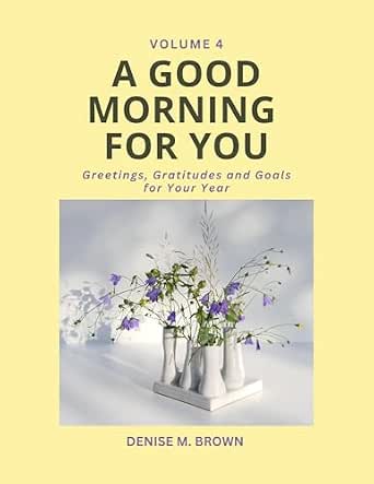 A Good Morning for You: Greetings, Gratitudes and Goals for Your Year ...