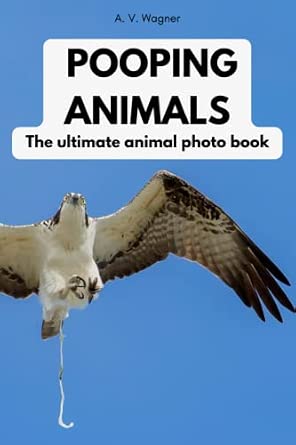 Amazon.com: Pooping animals, the ultimate animal photo book ...