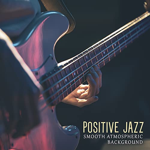 Écouter Positive Jazz: Smooth Atmospheric Background de Jazz Walker sur ...