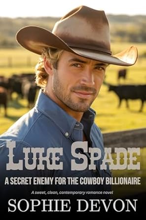 Luke Spade - A Secret Enemy for the Cowboy Billionaire | A sweet, clean, contemporary romance ...