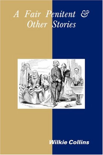 A Fair Penitent and Other Stories: Collins, Wilkie: 9788184560855 ...