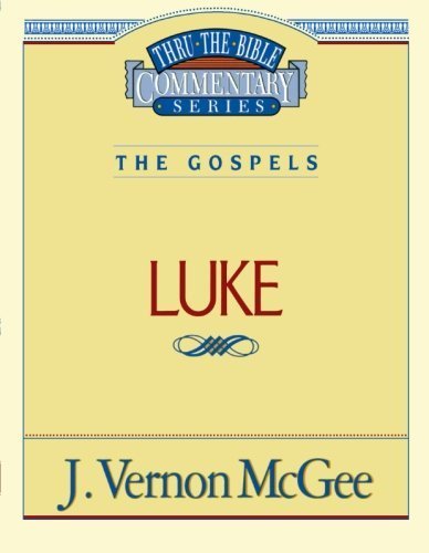 Luke: The Gospels (Thru the Bible): McGee, J. Vernon: 9780785210405 ...