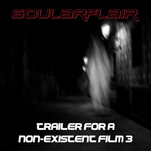 Play Trailer for a Non-Existent Film 3 by Soularflair on Amazon Music