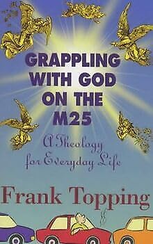 Grappling with God on the M25: Frank Topping: 9780340678510: Amazon.com ...