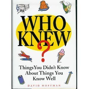 Who Knew? Things You Didn't Know About Things You Know Well: Hoffman ...
