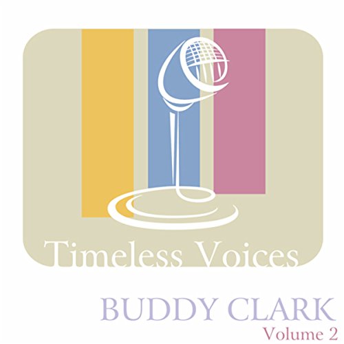Play Timeless Voices: Buddy Clark, Vol. 2 by Buddy Clark on Amazon Music