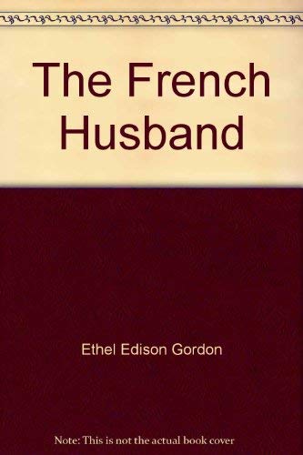 The French husband: Gordon, Ethel Edison: 9780690012071: Amazon.com: Books