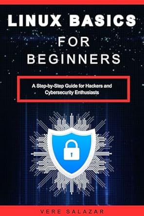 Linux Basics for Beginners: A Step-by-Step Guide for Hackers and ...