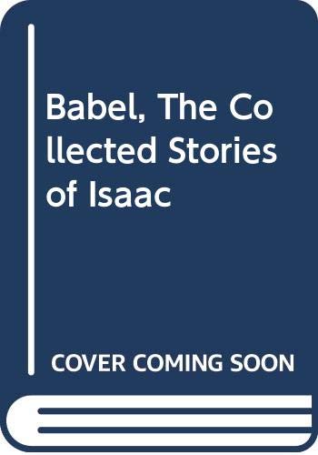The Collected Stories of Isaac Babel: Isaac Babel, Walter Morison ...