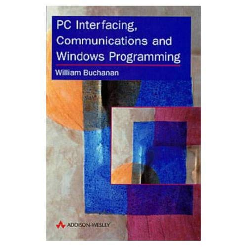 PC Interfacing, Communications and Windows Programming: Buchanan ...