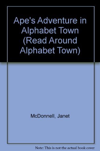Ape's Adventure in Alphabet Town (Read Around Alphabet Town): McDonnell ...