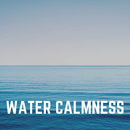 Water Calmness by Relaxing Ocean Sounds, Calming Waves & Streaming ...