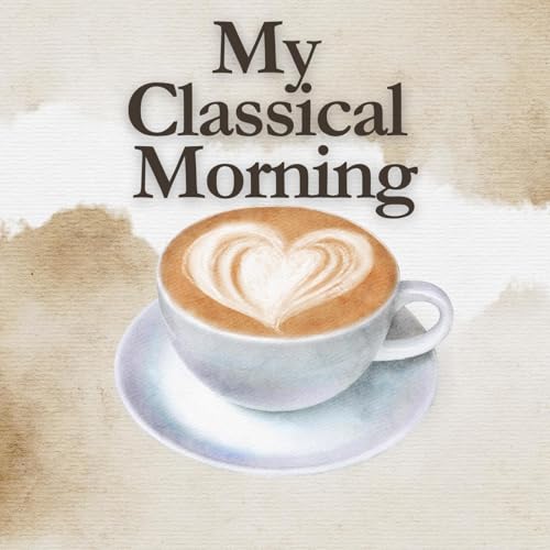 My Classical Morning by VARIOUS ARTISTS on Amazon Music - Amazon.co.uk