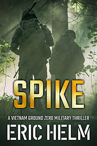 Amazon.com: Spike (Vietnam Ground Zero Military Thrillers Book 26) eBook : Helm, Eric: Kindle Store