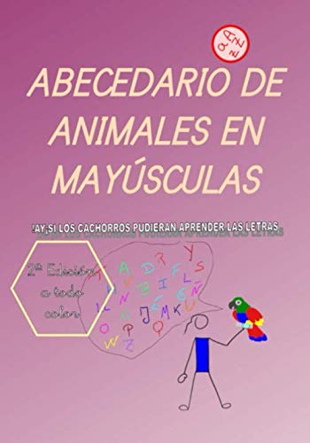EL ABECEDARIO DE LOS ANIMALES: MAYÚSCULAS-2ª EDICIÖN A TODO COLOR ...