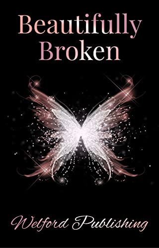 Beautifully Broken - Kindle edition by Welford, Cassandra , Parker ...