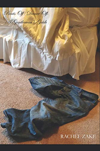Pants Off/Dance Off: A Gentleman's Guide: Zake, Rachel: 9781505592924 ...